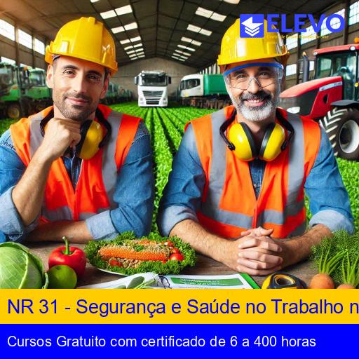 Curso Grátis de NR 31 - Segurança e Saúde no Trabalho na Agricultura ...